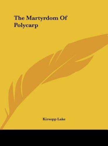 Martyrdom of Polycarp by Kirsopp Lake (2010, Hardcover) for sale online ...