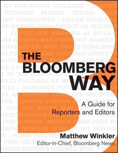 Bloomberg Ser.: The Bloomberg Way : A Guide for Reporters and Editors ...