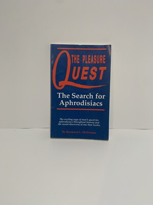 THE PLEASURE QUEST: THE SEARCH FOR APHRODISIACS By Raymond L. Mcilvenna | eBay