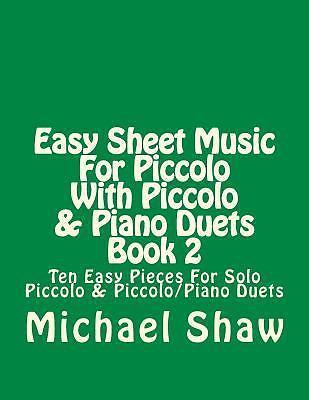 Easy Sheet Music for Piccolo with Piccolo and Piano Duets Book 2 : Ten ...