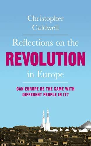 Reflections on the Revolution in Europe: Imm by Caldwell, Christopher ...