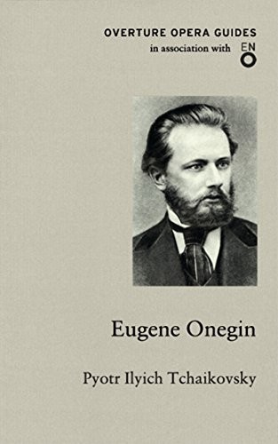 EUGENE ONEGIN (OVERTURE OPERA GUIDES) By Pyotr Ilyich Tchaikovsky ...