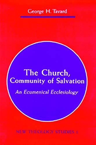 THE CHURCH, COMMUNITY OF SALVATION: AN ECUMENICAL By George H. Tavard ...