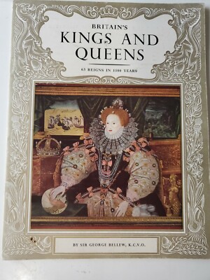 Britains Kings and Queens By Sir George Bellew. 63 Reigns in 1100 Years ...