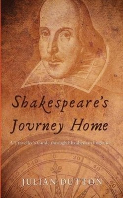 Julian Dutton Shakespeare's Journey Home (Tascabile) | eBay
