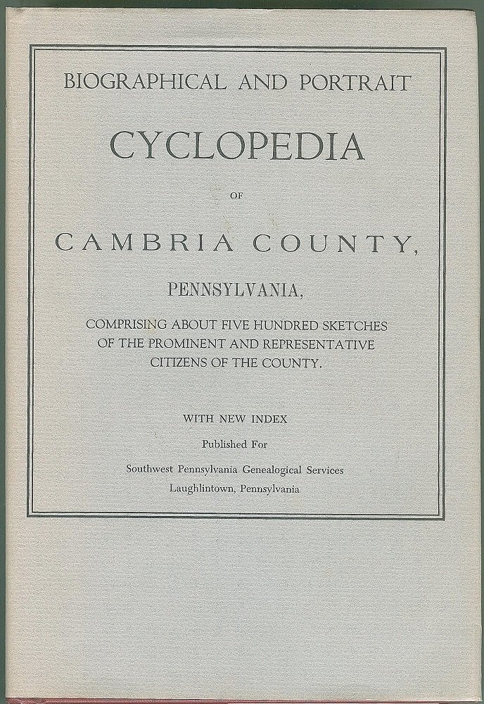 Biographical and portrait cyclopedia of Cambria County, Pennsylvania ...