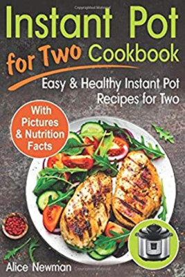 Instant Pot for Two Cookbook : Easy and Healthy Instant Pot Recip ...