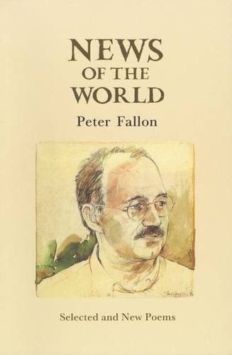 NEWS OF THE WORLD: SELECTED AND NEW POEMS By Peter Fallon **Mint ...
