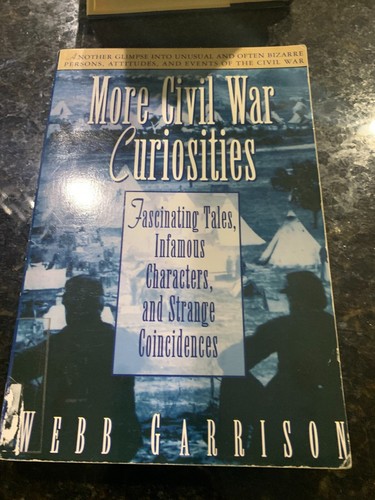 More Civil War Curiosities by Webb Garrison Paperback | eBay