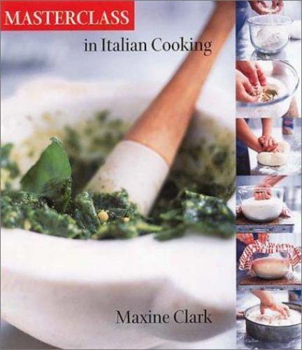 Masterclass in Italian Cooking, Clark, Maxine Book 9781862054349| eBay