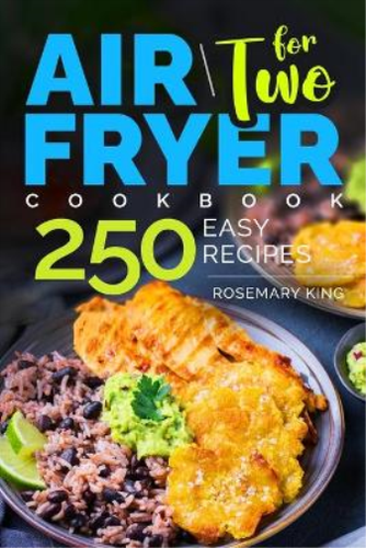 Rosemary King Air Fryer Cookbook for Two (Poche) 9798654479716 | eBay