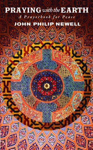 PRAYING WITH THE EARTH: A PRAYERBOOK FOR PEACE By J. Philip Newell ...