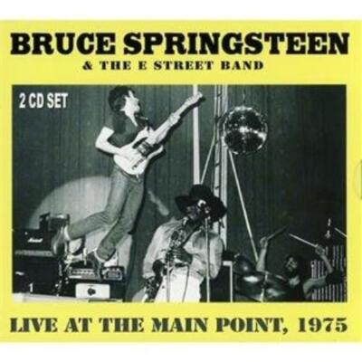 Bruce Springsteen & The E Street Band : Live at the Main Point, 1975 CD ...