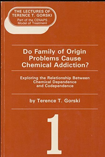 DO FAMILY OF ORIGIN PROBLEMS CAUSE CHEMICAL ADDICTION: By Terence T ...