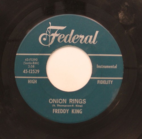 Freddy King - 45 - Onion Rings / Now I'Ve Got A Woman On Federal VG+ | eBay