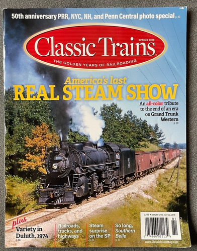 Spring 2018 Classic Trains Magazine America's Last Real Steam Show GTW ...
