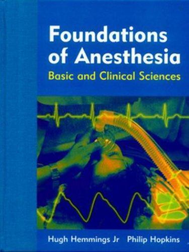 Foundations of Anesthesia: Basic and Clinical Science 9780723427872| eBay