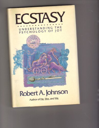 Ecstasy: Understanding the psychology of joy by JOHNSON ROBERT A ...