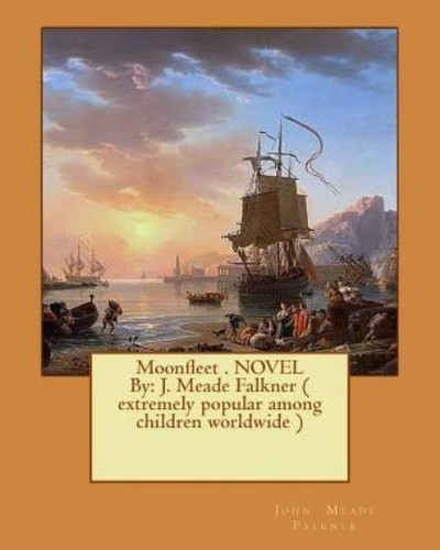 Moonfleet . NOVEL by: J. Meade Falkner ( Extremely Popular among ...