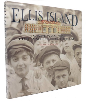 Pamela Reeves ELLIS ISLAND : Gateway to the American Dream 4th Printing ...