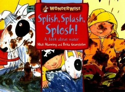 Splish, Splash, Splosh: A book about water (Won... by Granstr m, Brita ...