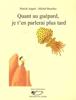 Quant au guepard, je t'en parlerai plus tard, Patrick Joquel et Michel ...