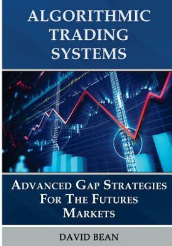 Algorithmic Trading Systems: Advanced Gap Strategies for the Futures ...