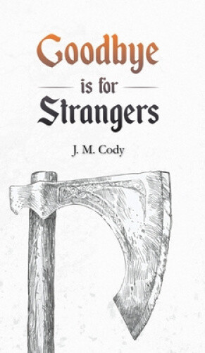 Goodbye is for Strangers by Cody, J. M. 9781788488617 | eBay