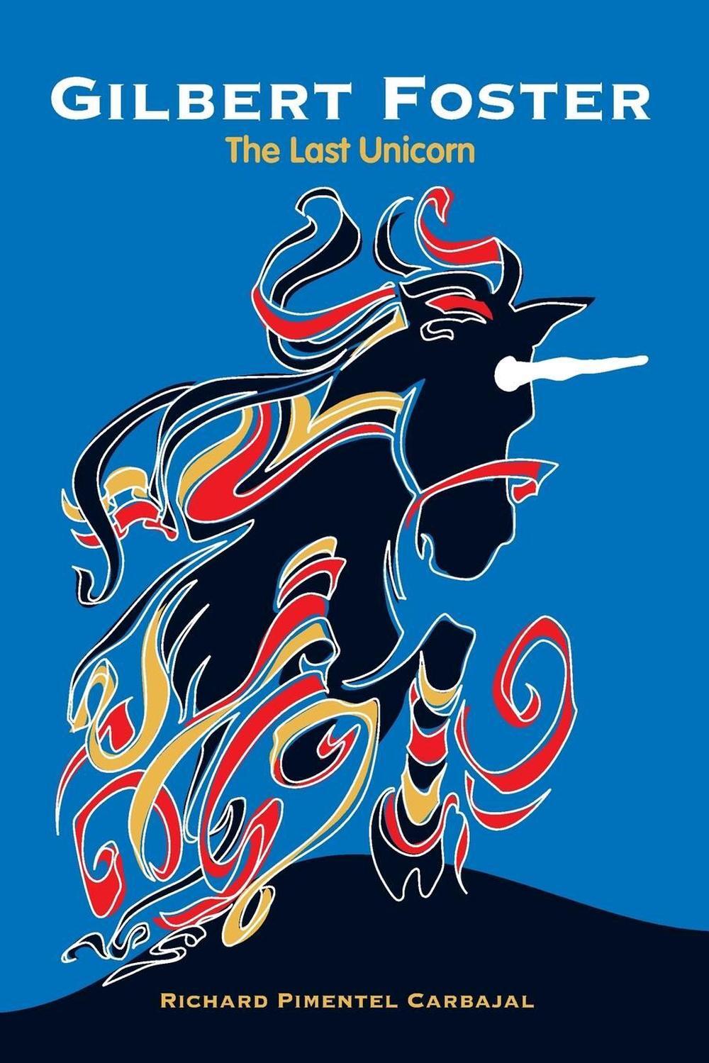Gilbert Foster: The Last Unicorn by Richard Pimentel Carbajal (English ...