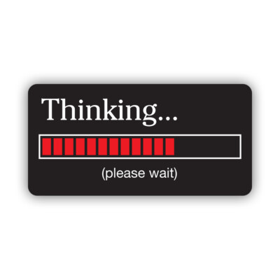 Thinking Please Wait Sticker Decal - Weatherproof - humor joke hard hat ...