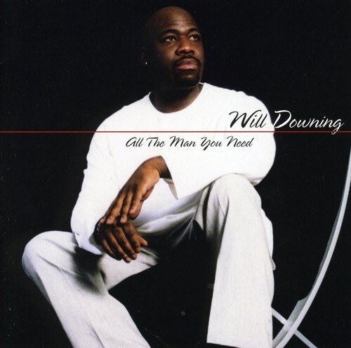 All the Man You Need by Will Downing (CD, 2000) 601215788129| eBay