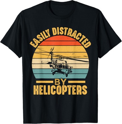 Easily Distracted By Helicopters Funny Helicopter Pilot Gift Unisex T ...