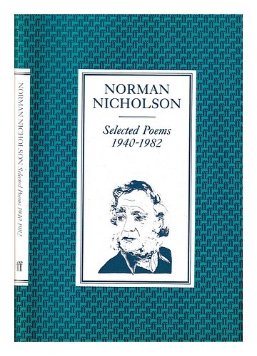 Nicholson, Norman (1914-1987) Selected poems, 1940-1982 / Norman ...