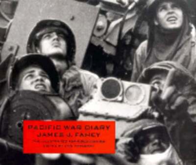 Pacific War Diary: The Illustrated Abridged Edition by James J Fahey ...