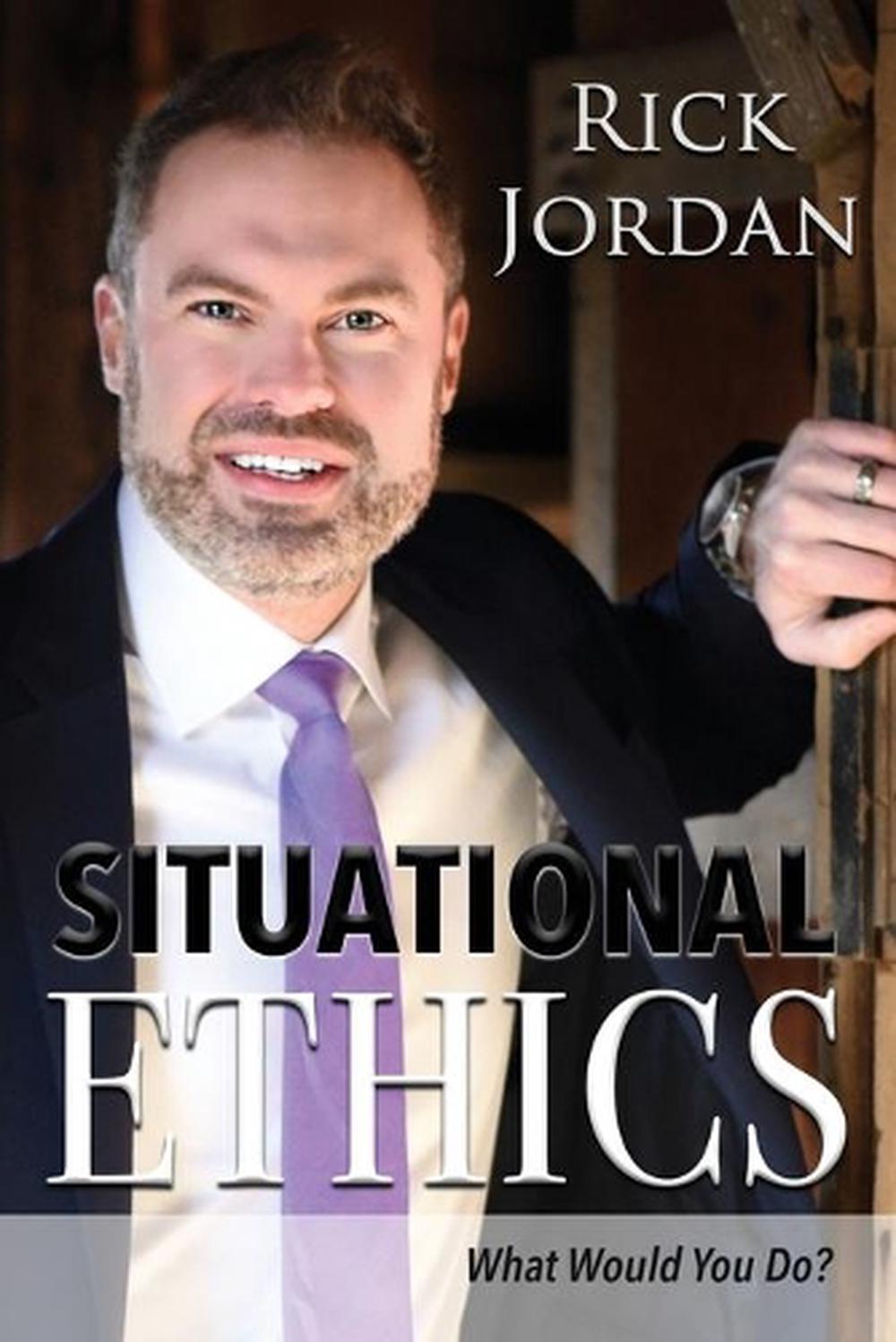 Situational Ethics: What Would You Do? by Rick Jordan (English ...