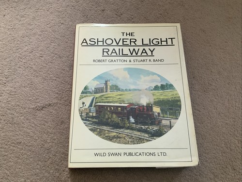 The Ashover Light Railway Hardcover by Robert Gratton and Stuart R ...