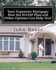 Your Expensive Mortgage How HAMP Plan Other Options Can by Bauer John H ...