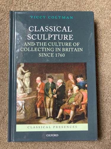 Classical Sculpture and the Culture of Collecting in Britain since 1760 ...