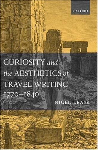 Curiosity and the Aesthetics of Travel Writing, 1770-1840 : `from an ...