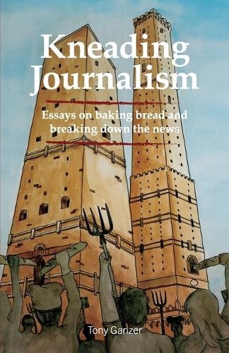 Ganzer Tony Kneading Journalism BOOK NUOVO | eBay