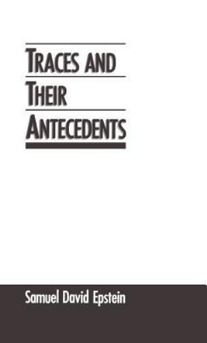 Traces and Their Antecedents by Samuel David Epstein (1991, Hardcover ...