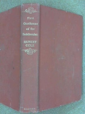 FIRST GENTLEMAN OF THE BEDCHAMBER: THE LIFE OF THE DUC DE By Hubert ...