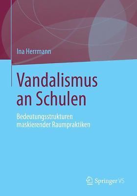 Vandalismus an Schulen : Bedeutungsstrukturen Maskierender ...