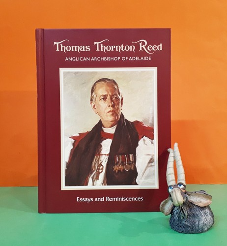 A Black: Thomas Thornton Reed, Anglican Archbishop of Adelaide/essays ...