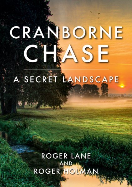 Cranborne Chase : A Secret Landscape by Roger A. Lane and Roger Holman ...
