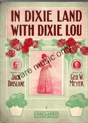 1912 In Dixie Land with Dixie Lou by Drislane & Meyer shows Jennie ...