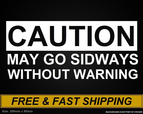 CAUTION May Go Sideways Sticker Vinyl JDM Decal Funny Race Drift YTB ...