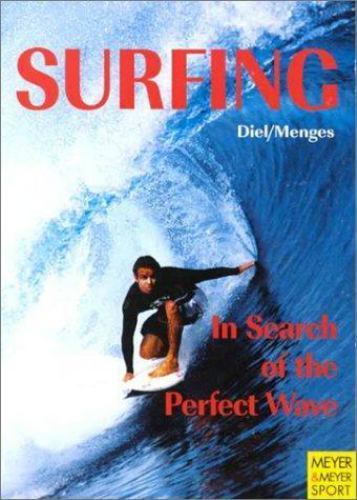 Surfing: In Search of the Perfect Wave, Menges, Eric, Diel, Peter, Good ...