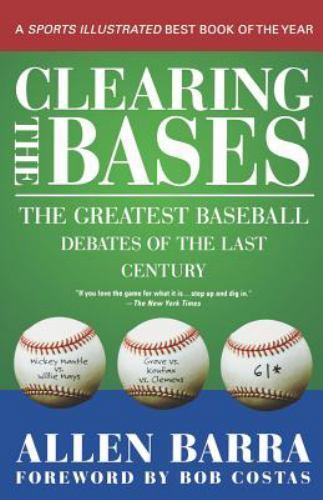 Clearing the Bases : The Greatest Baseball Debates of the Last Century ...