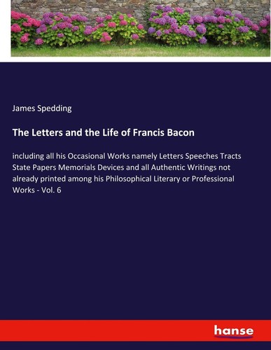 The Letters and the Life of Francis Bacon James Spedding Taschenbuch ...